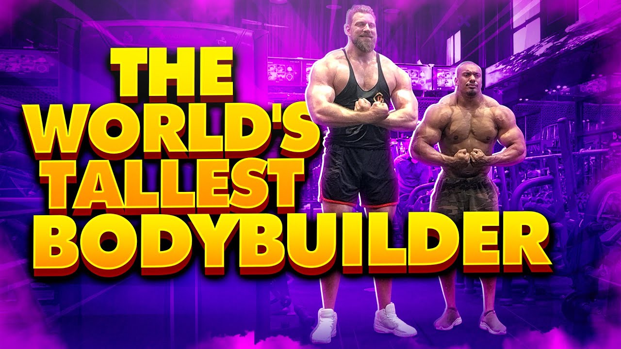 Tallest Bodybuilder In The World