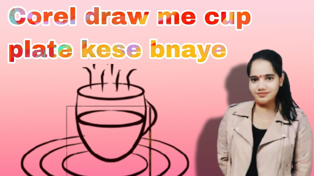 Corel draw me cup plate kese bnaye - YouTube