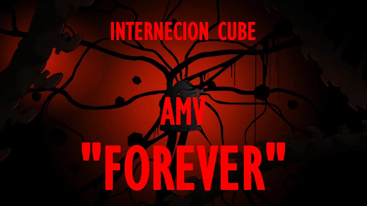 INTERNECION CUBE [FOREVER] AMV - YouTube