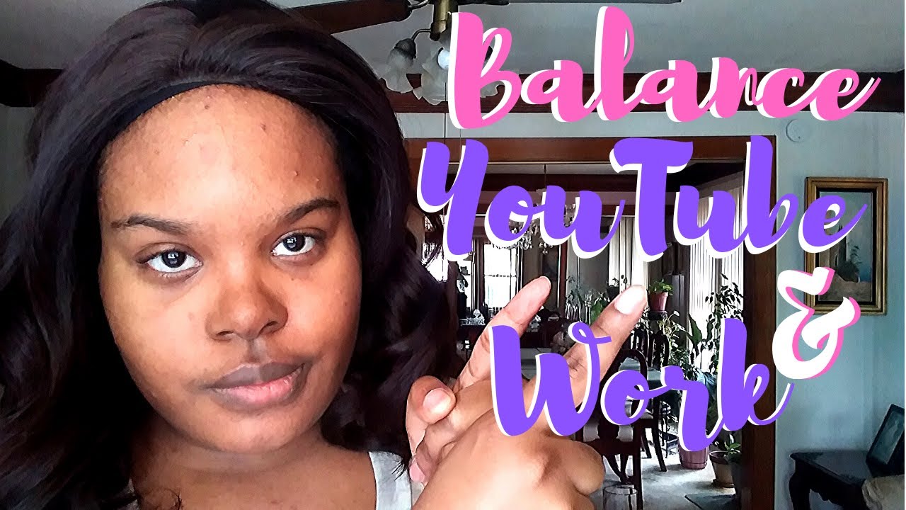 How To Balance School/ Work And YouTube - YouTube