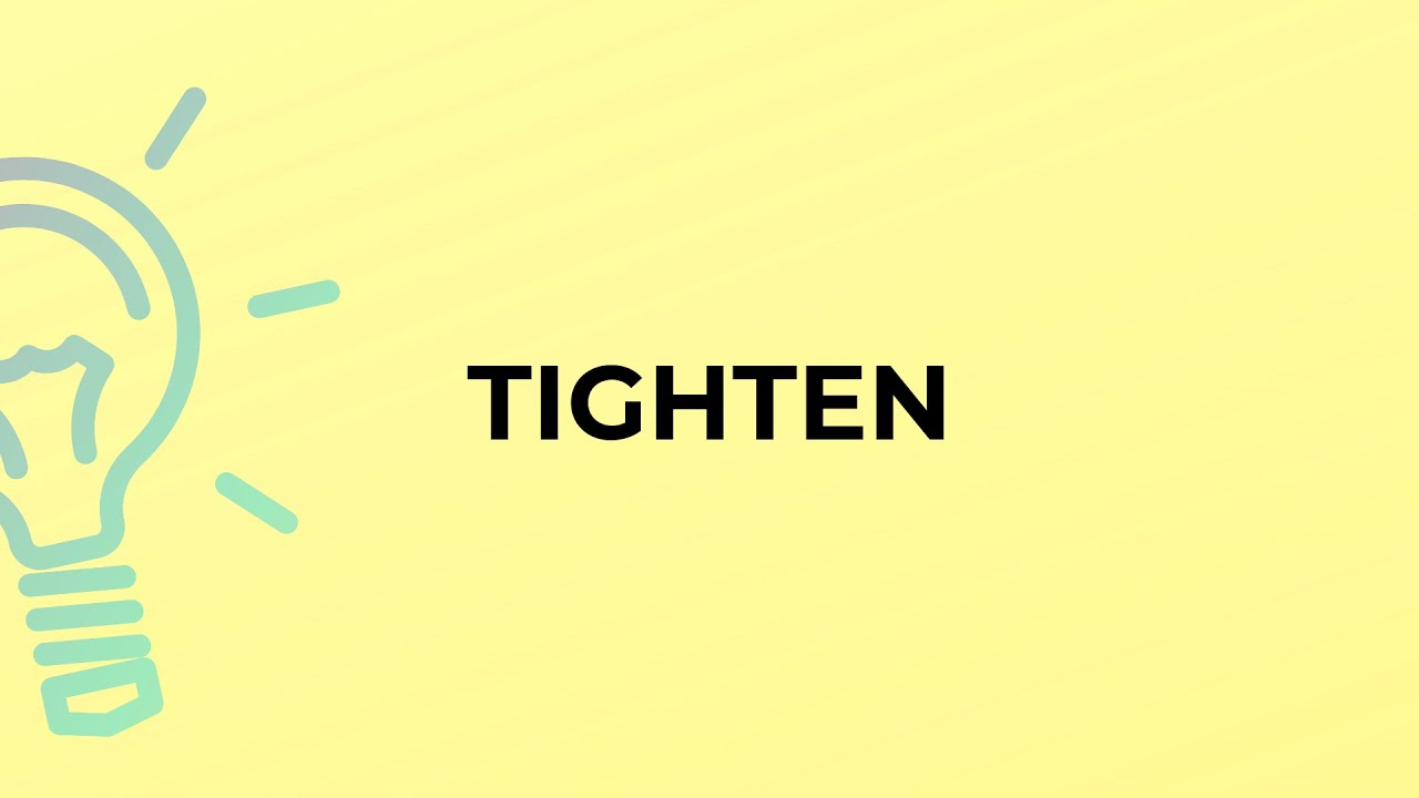 What Is The Meaning Of The Word TIGHTEN YouTube what-is-the-meaning-of-the-word-tighten-youtube