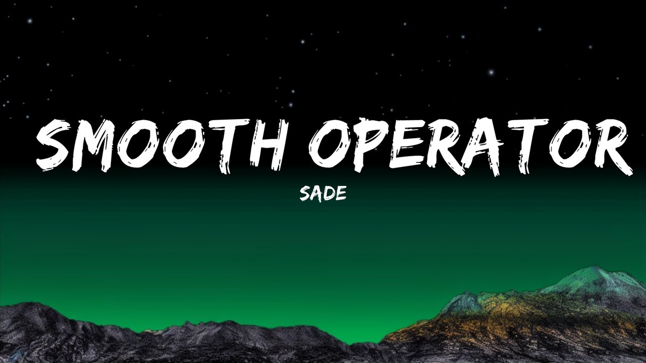 Sade - Smooth Operator (Lyrics) | Alba Song Music - YouTube