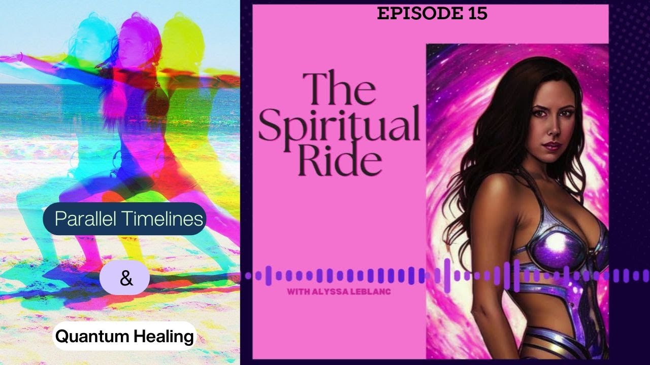 Ep.15- Parallel Timelines and Quantum Healing - YouTube
