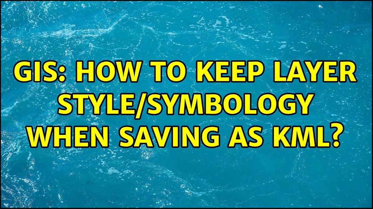 GIS: How to keep layer style/symbology when saving as KML? - YouTube