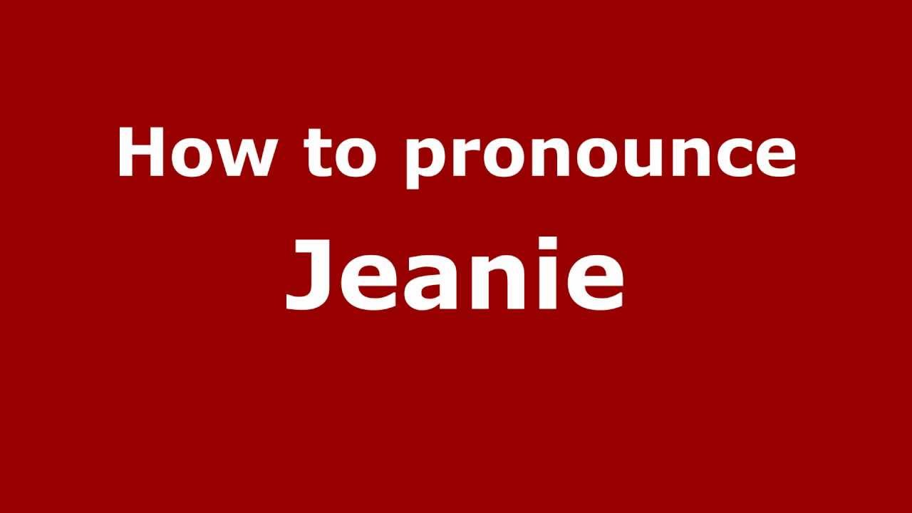 How to Pronounce Jeanie - PronounceNames.com - YouTube