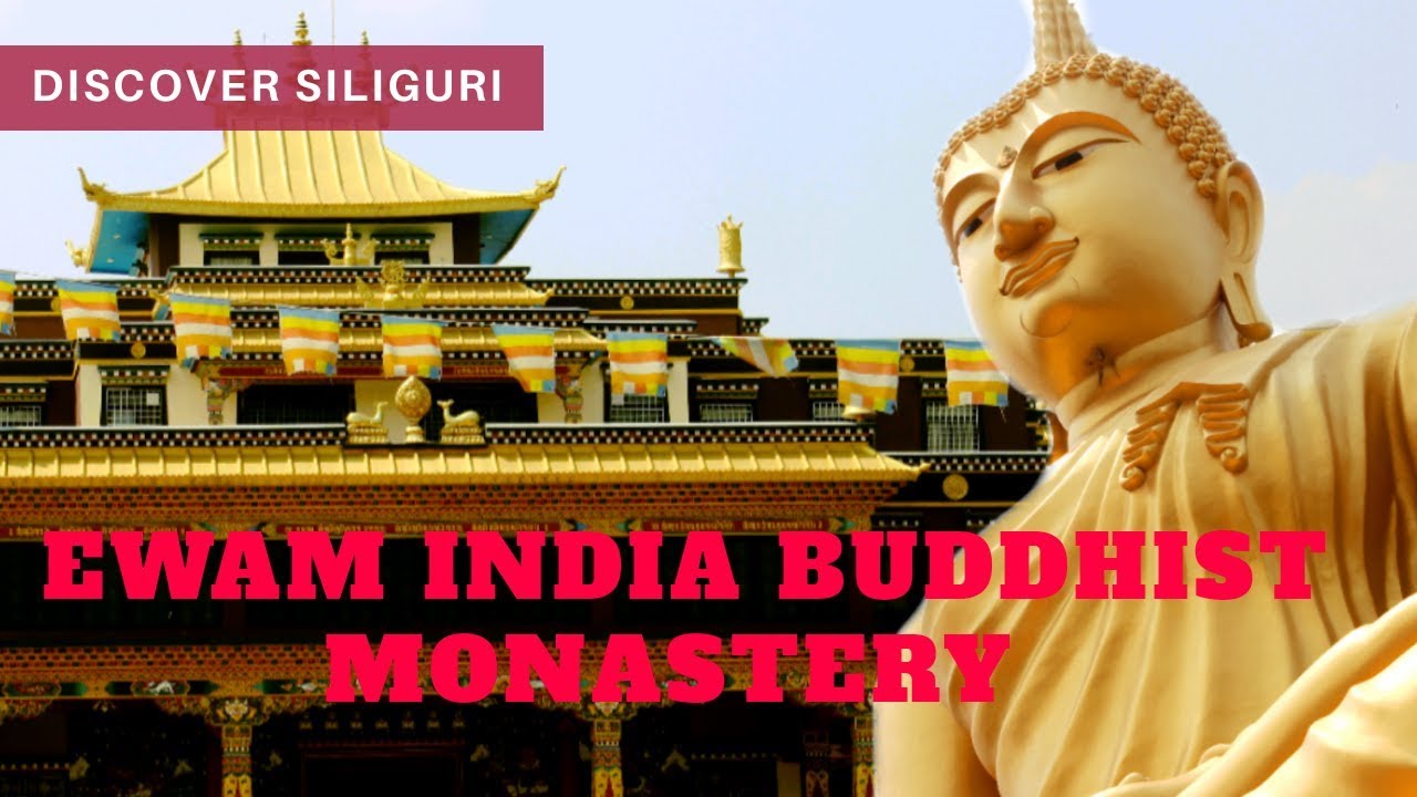 SILIGURI EWAM INDIA BUDDHIST MONASTERY - YouTube