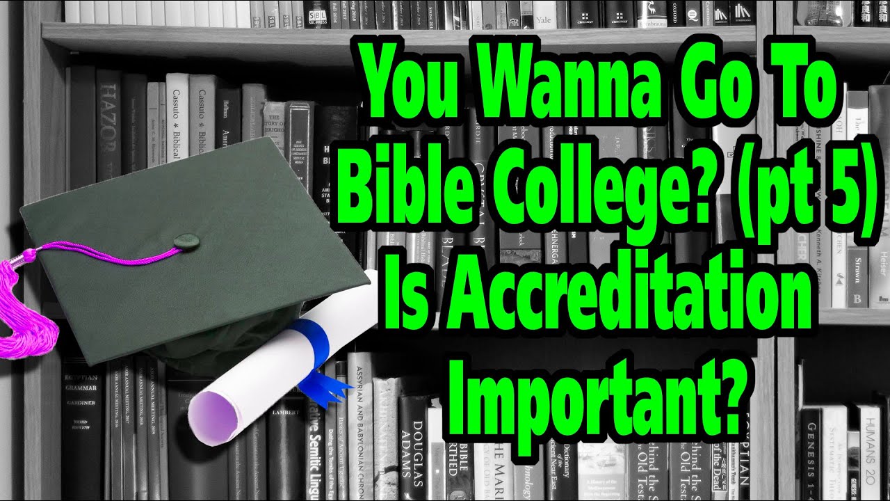 So You Want To Go To Bible College part 5 Is Accreditation Important So You Want To Go To Bible College part 5 Is Accreditation Important