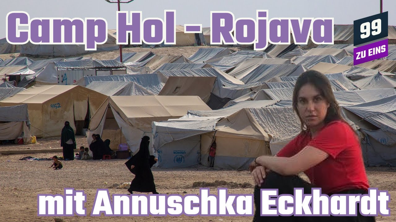Camp Hol - Rojava mit Annuschka Eckhardt - 99 ZU EINS - Ep. 175 - YouTube