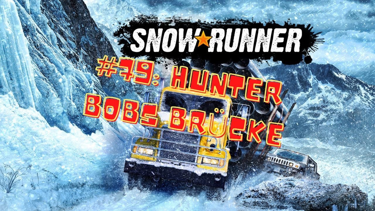 SnowRunner #79: Hunter Bobs Brücke - YouTube