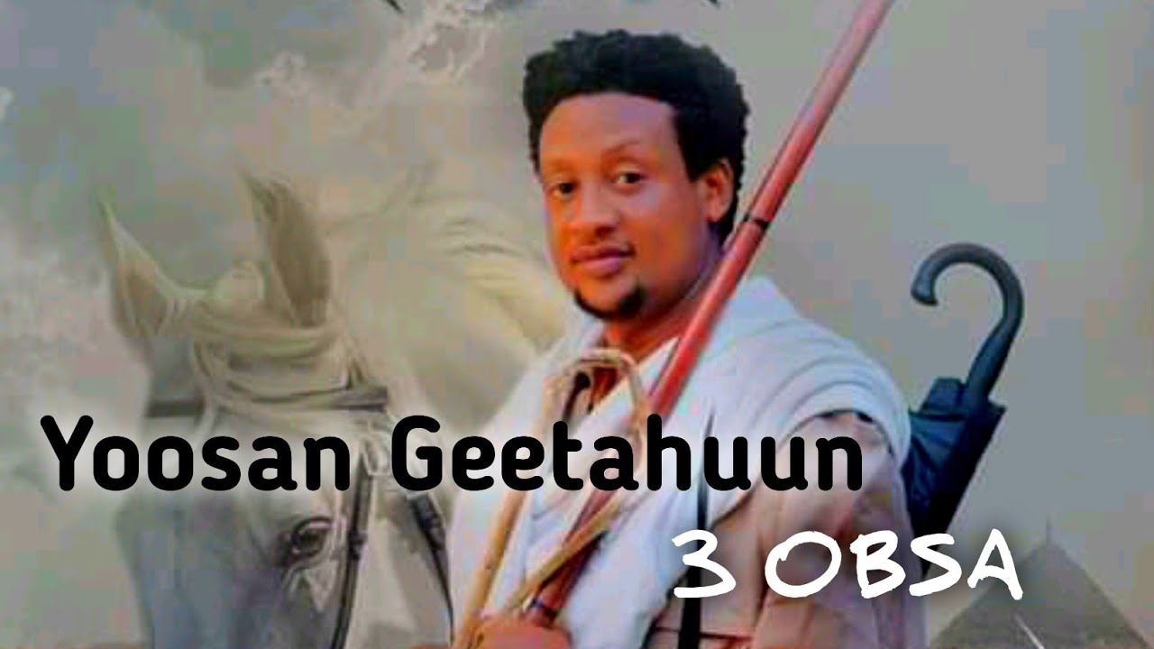 Yoosan Geetahun 3 OBSA new oromo music 2021 (official video) - YouTube