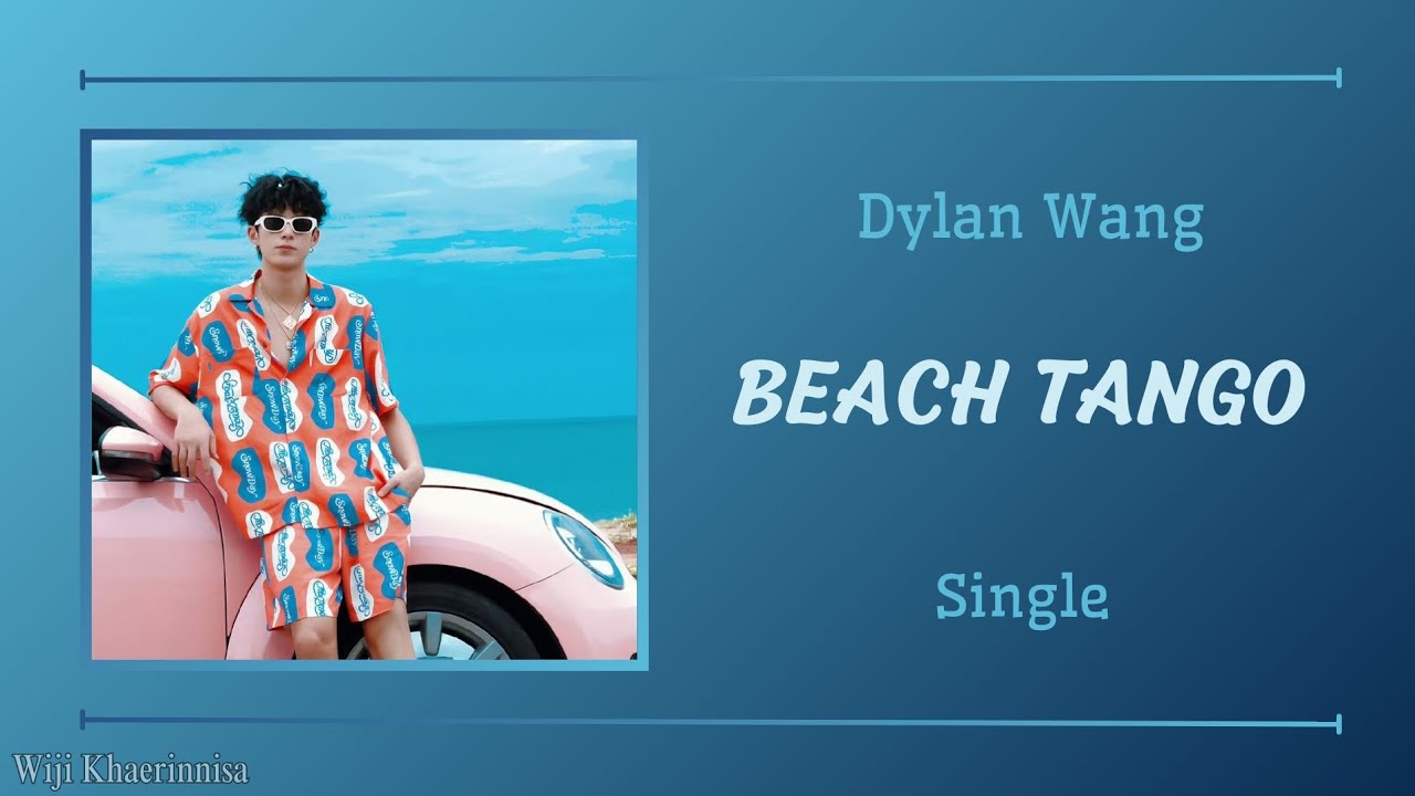 '海边探戈 (Beach Tango)' 王鹤棣 (Dylan Wang) {单曲 Single} Pinyin Lyrics - YouTube