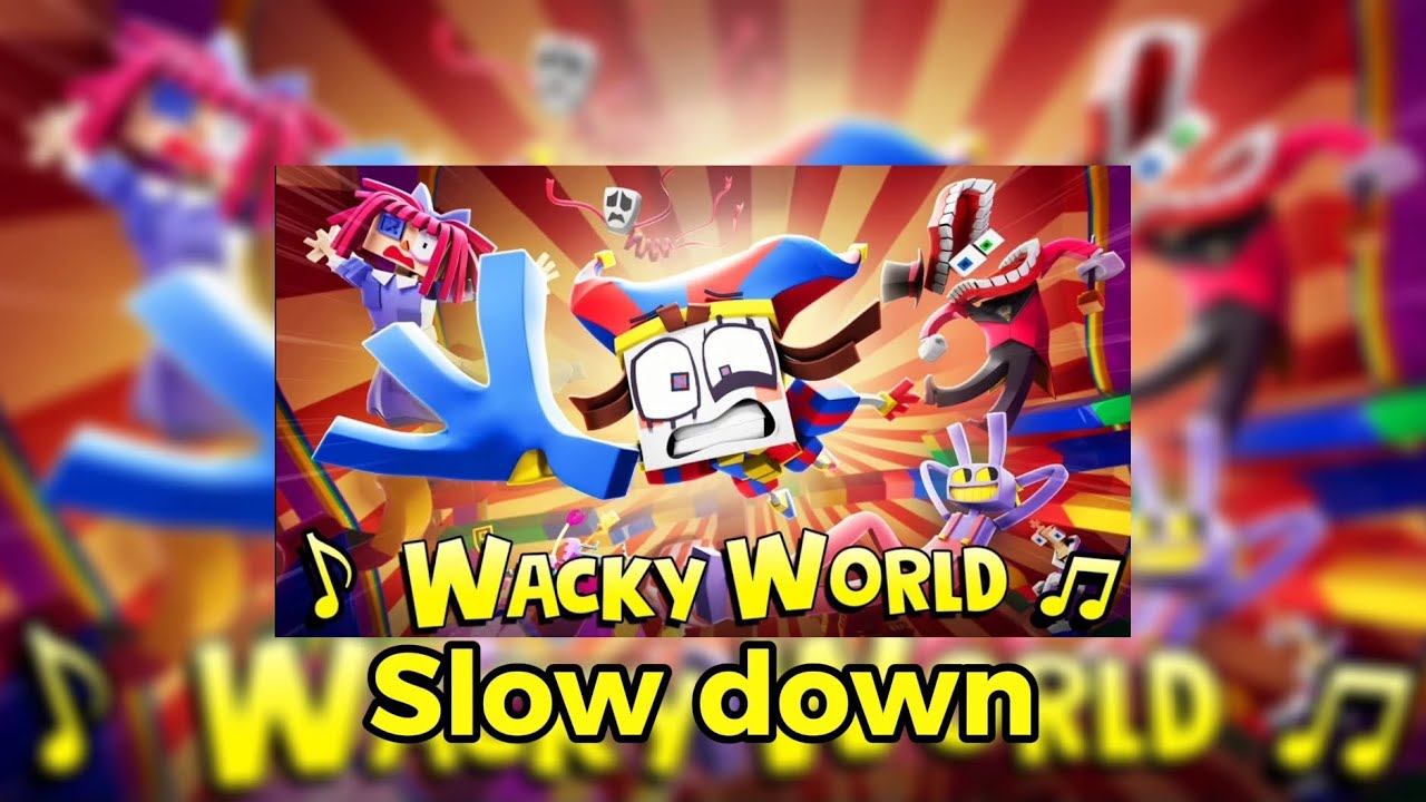🎵WACKY WORLD @ZAMinationProductions SLOW DOWN SONG 🎵 - YouTube