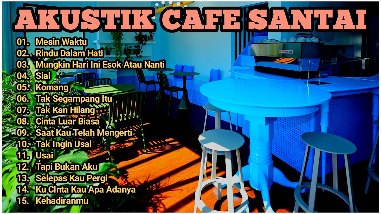 Full Album Akustik Cafe Santai 2023 - Akustik Lagu Indonesia - Musik ...