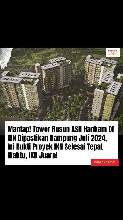 TOWER RUSUN ASN HANKAM DI IKN DIPASTIKAN RAMPUNG JULI 2024, INI BUKTI PROYEK IKN SELESAI TEPAT ...
