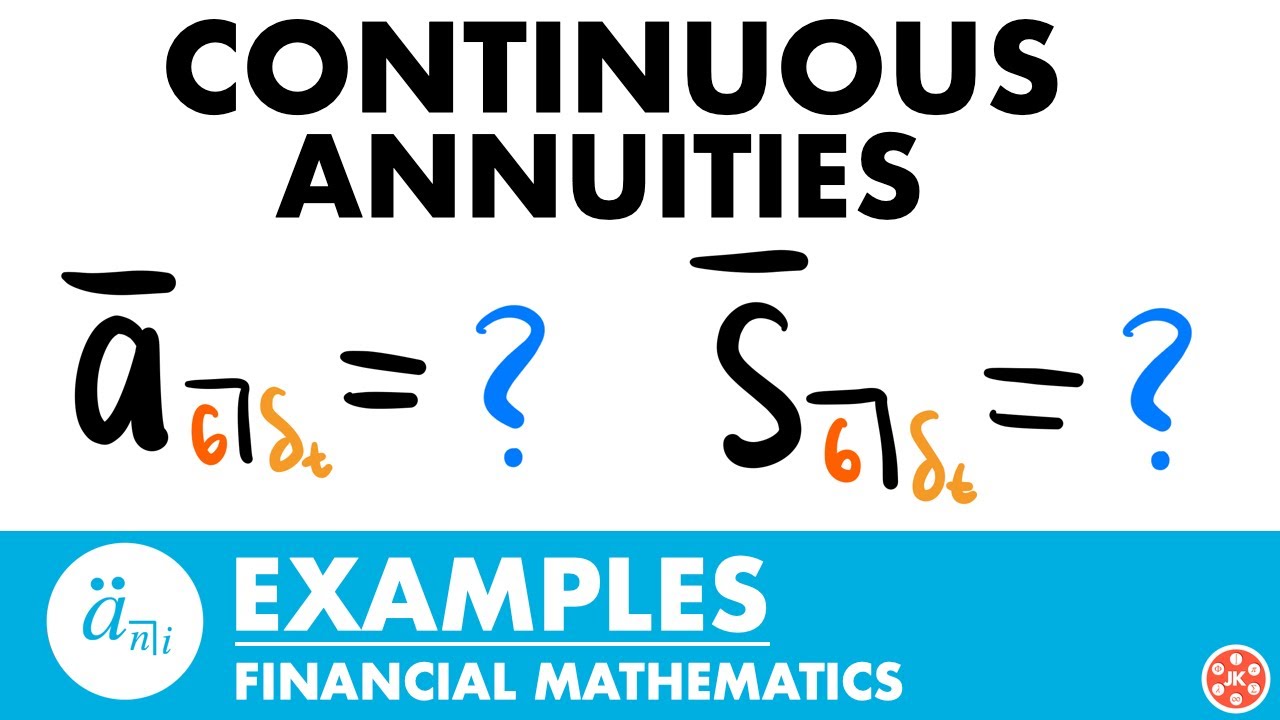 Continuous Annuity Examples | Exam FM | Financial Mathematics - JK Math ...