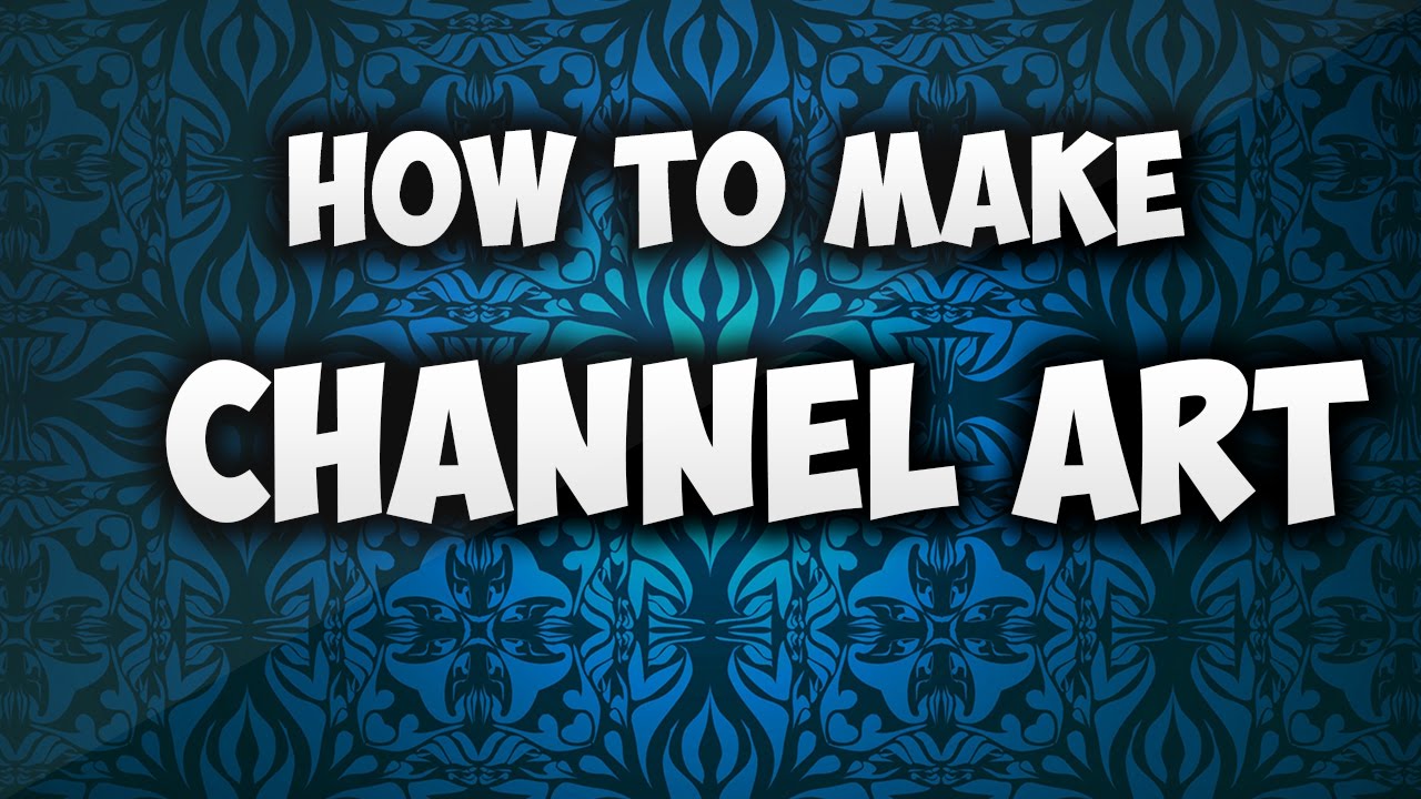 How to Make Channel Art 2016 - YouTube