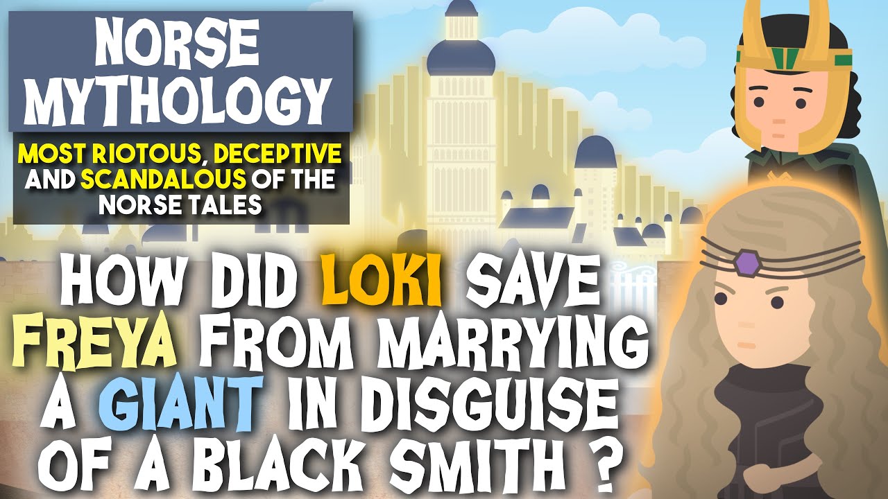 How did LOKI save FREYA from Marrying a giant in disguise of a black ...