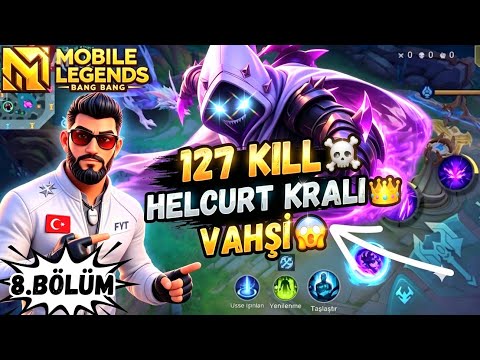 ✅️ 127 KILL | VAHŞİ | HELCURT GAME PLAY | 8. BÖLÜM | Mobile Legends 