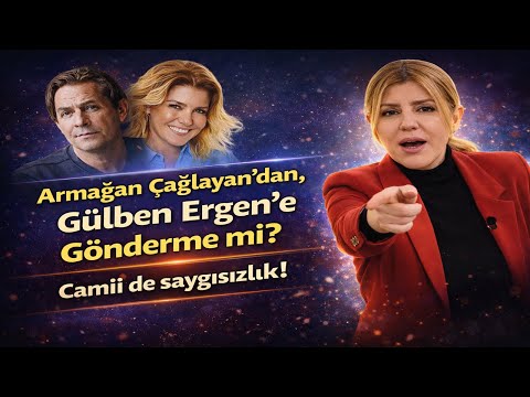 Armağan Çağlayan'dan, Gülben Ergen’e Gönderme mi? Camii de Saygısızlık!