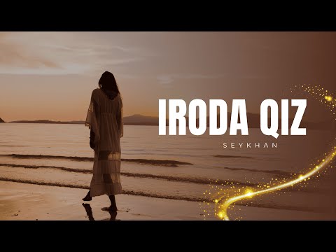 🎵 Seykhan - Iroda qiz