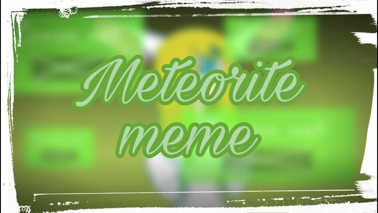 Meteorite meme - YouTube
