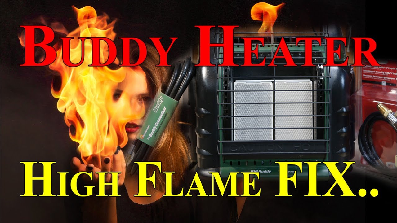 Buddy Heater Flame too HIGH, SOlution or just more questions - YouTube
