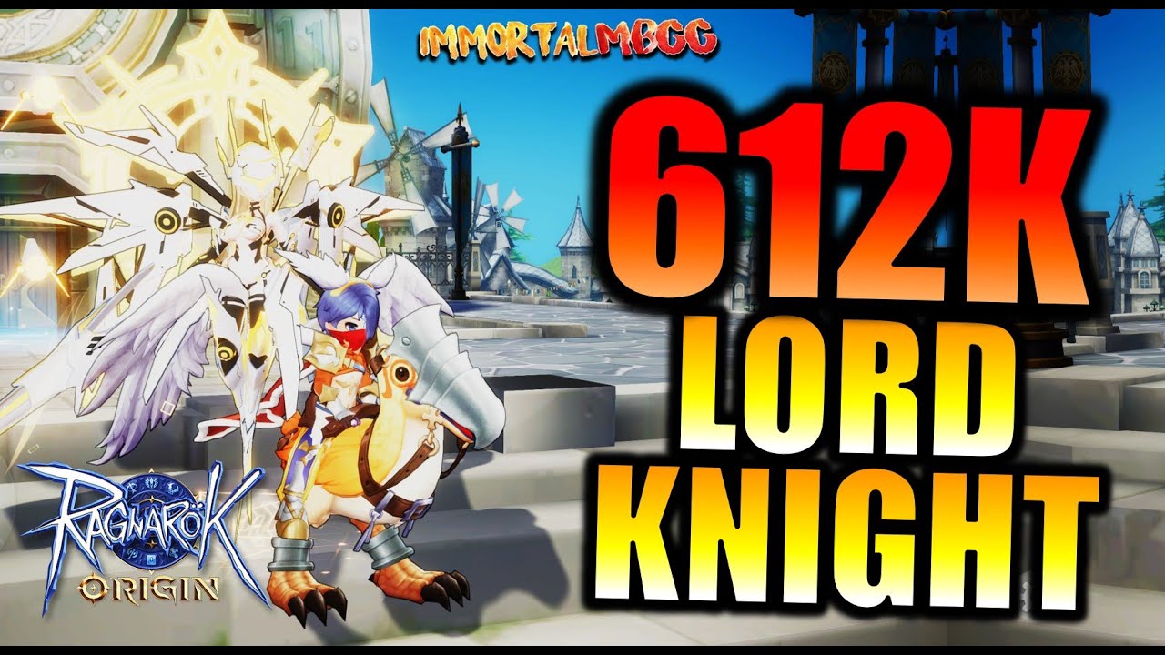 612K DP LORD KNIGHT!! - RAGNAROK ORIGIN - YouTube