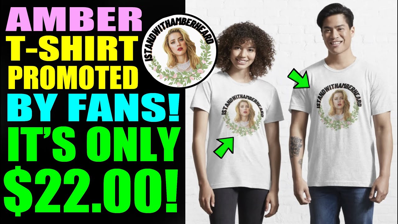 Amber Heard fans push Amber T-Shirt for $22.00!? - YouTube