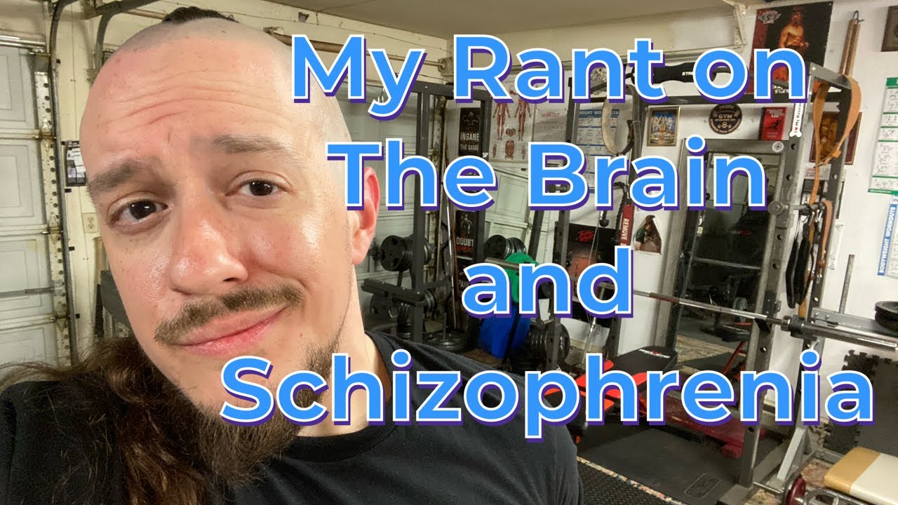 My Rant on The Brain and Schizophrenia - YouTube
