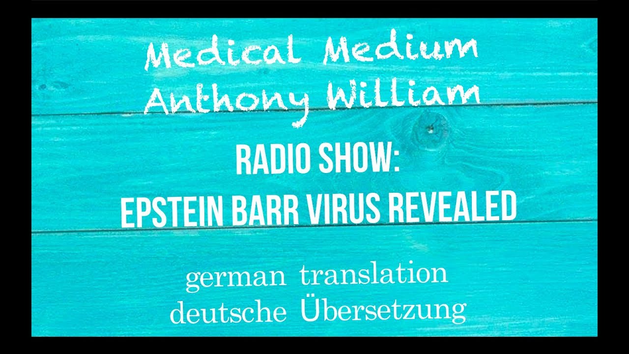 Anthony William: "Epstein Barr Virus aufgedeckt" Medical Medium Radio ...