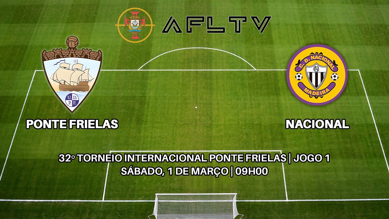 Ponte Frielas x Nacional - 32º Torneio Internacional Ponte Frielas ...