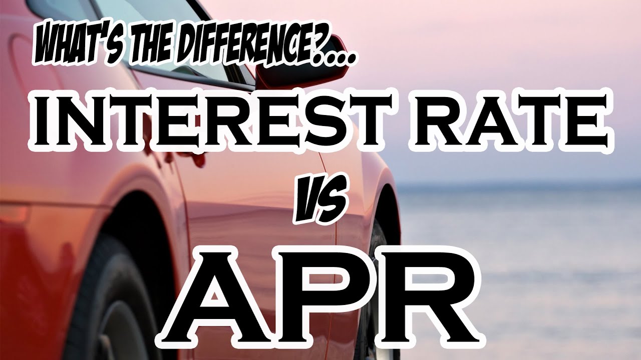 Car Loans - What's the difference between an Interest Rate & APR? - YouTube