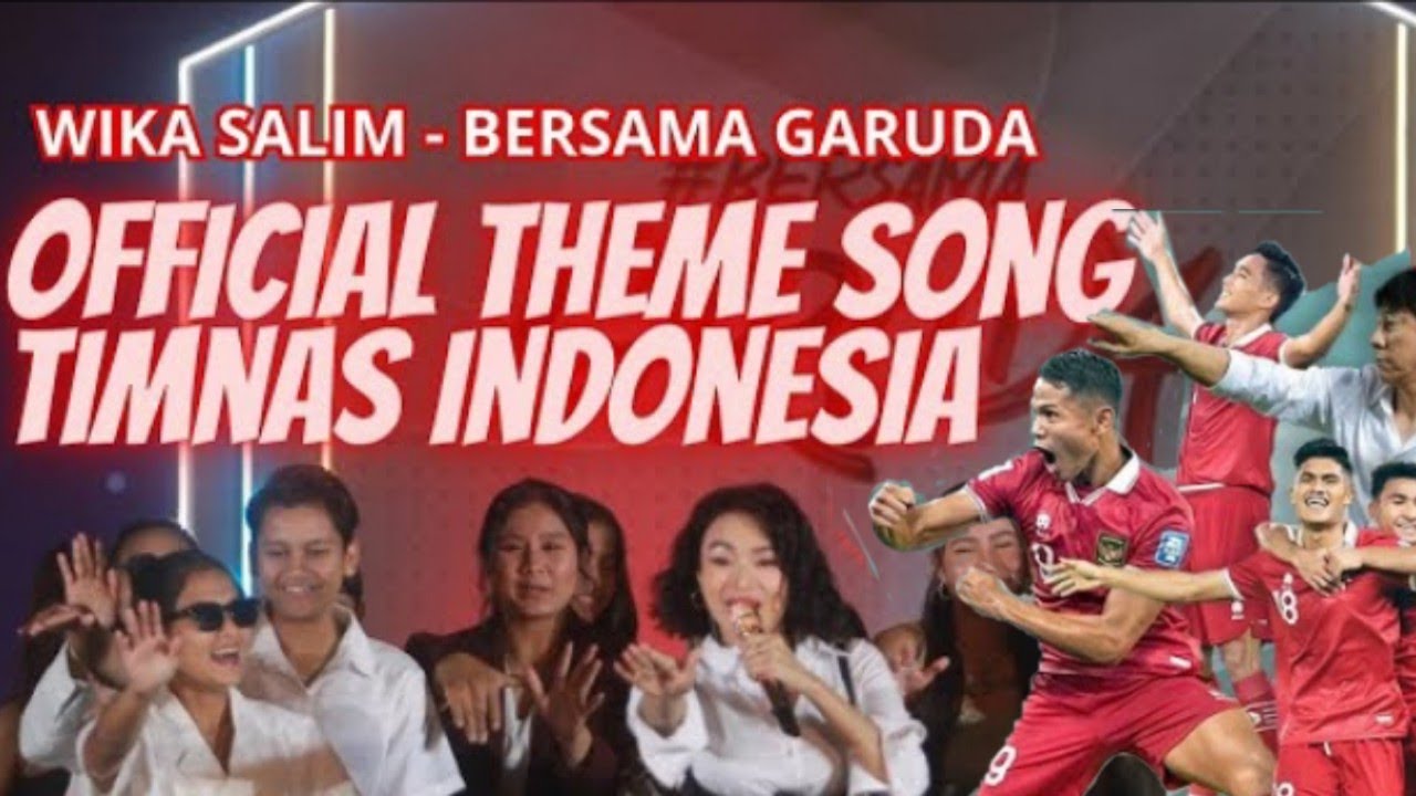 Bersama Garuda (We Are Together) Theme song TIMNAS Indonesia / Piala ...