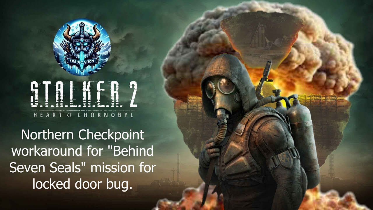 Stalker 2 - Northern Checkpoint workaround for "Behind Seven Seals" mission for locked door bug ...
