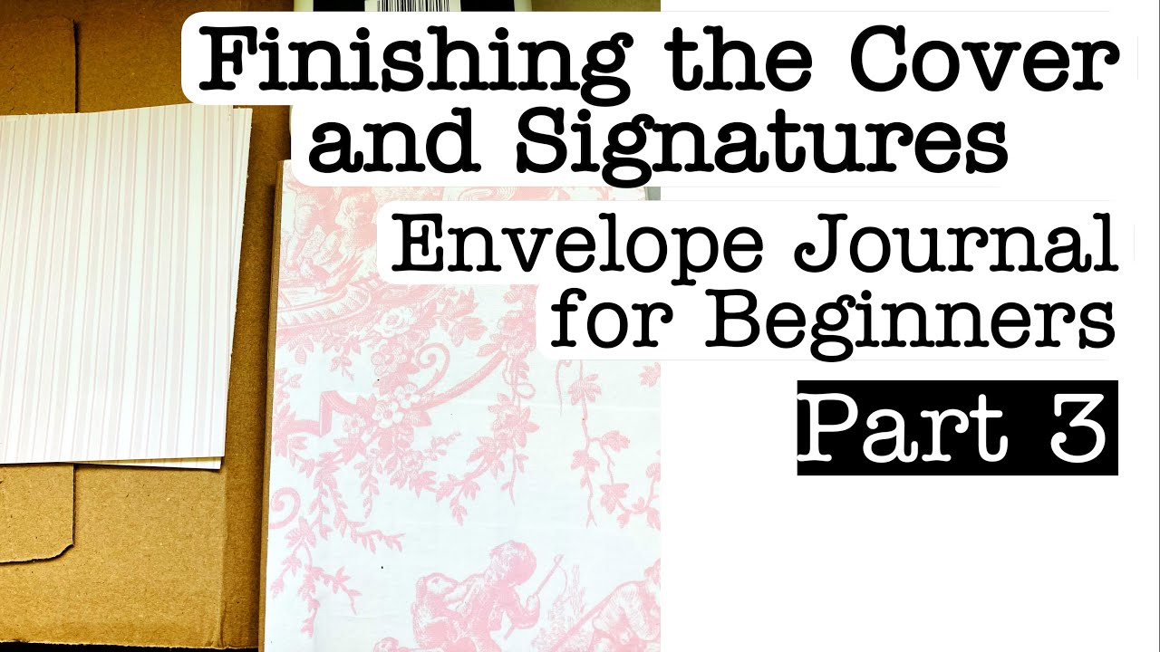Finishing the Cover & Signatures. Envelope Journal for Beginners ...