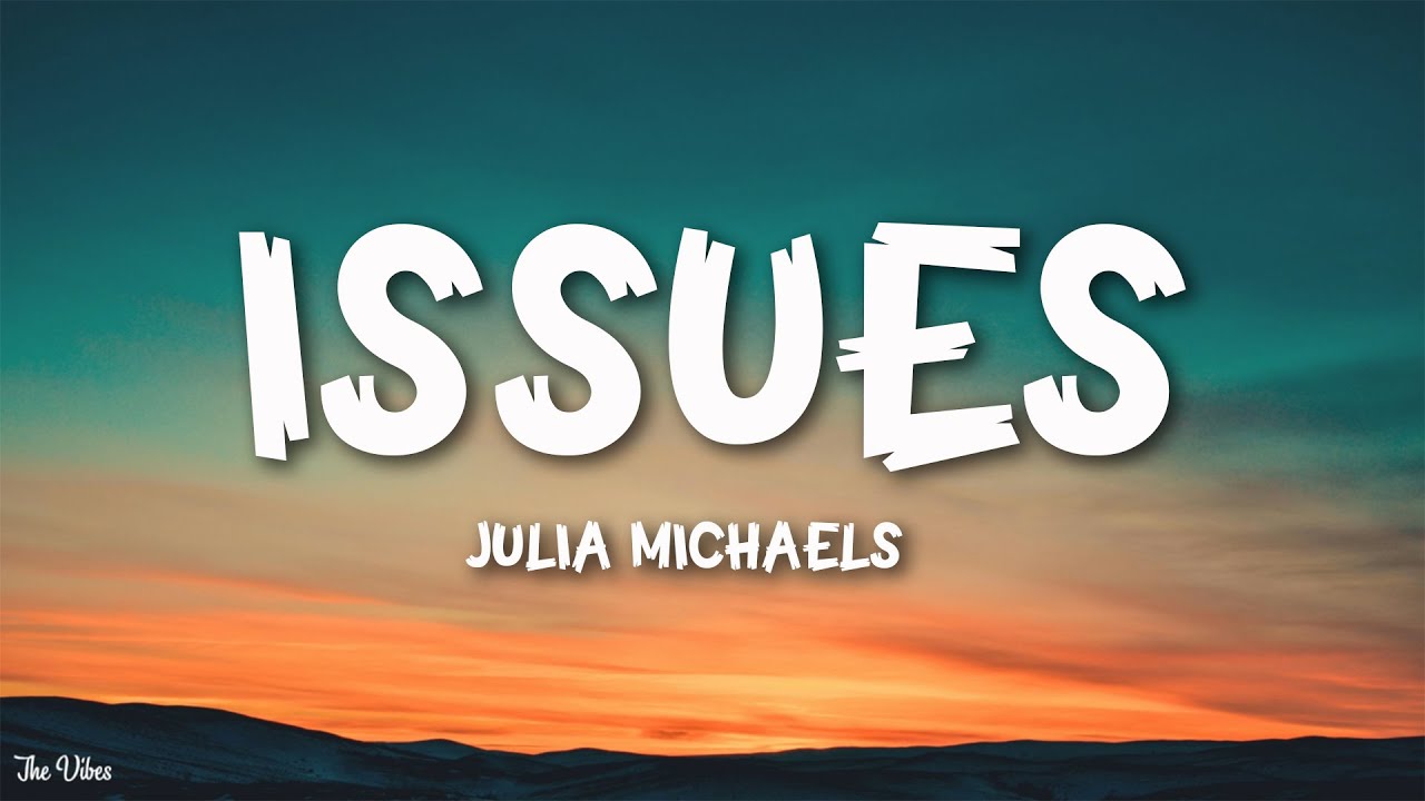 Julia Michaels - Issues (Lyrics) - YouTube