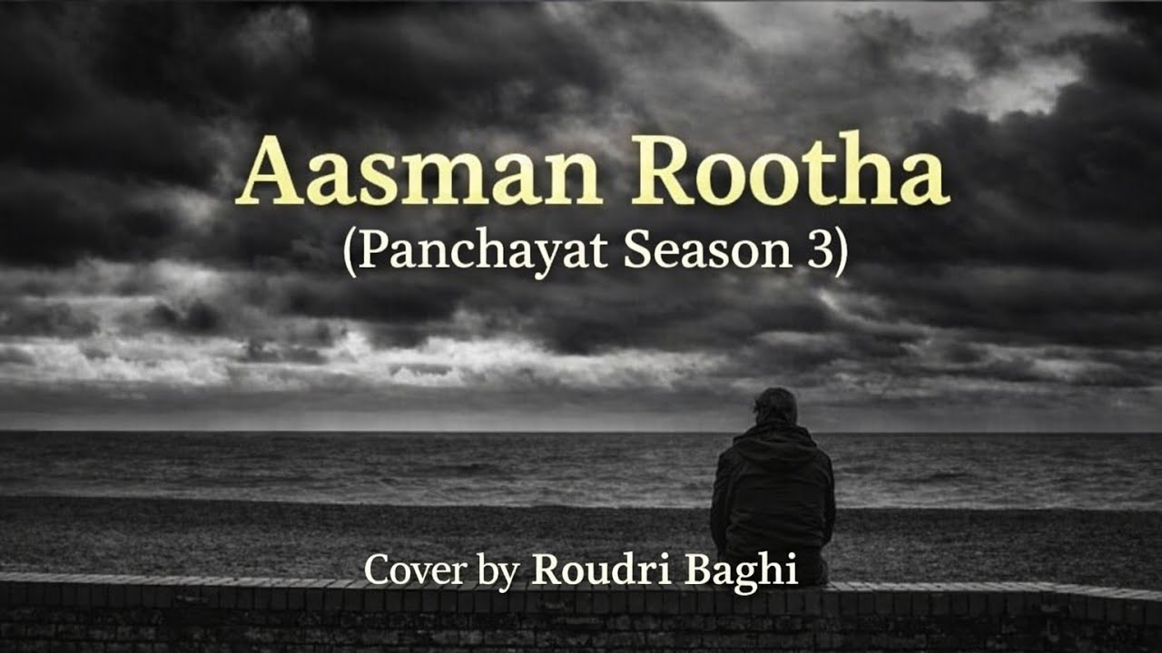 Aasman Rootha I Panchayat Season 3 I Cover by Roudri Bagchi - YouTube