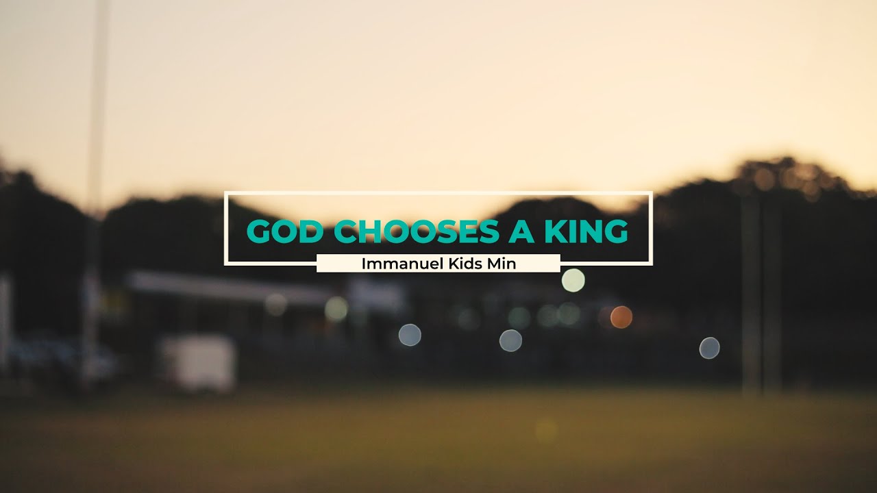 God Chooses a King - Immanuel Kids Min - YouTube