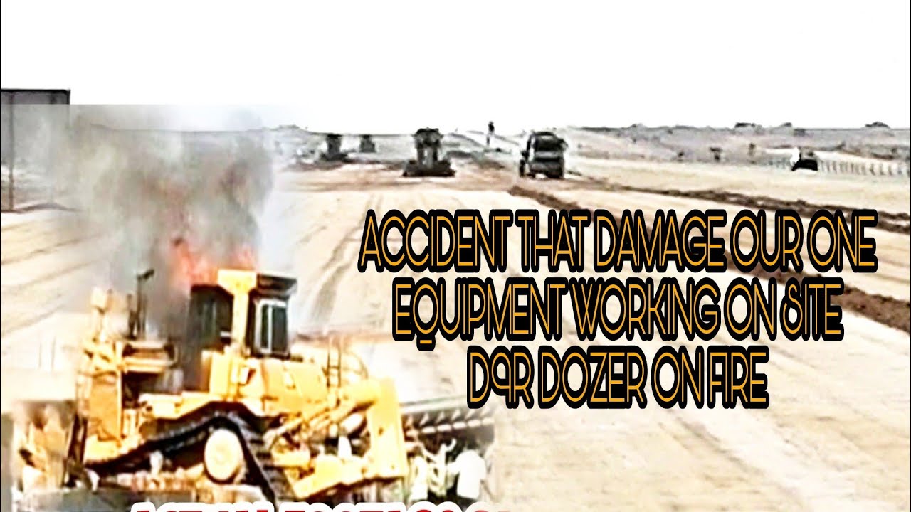 ACCIDENT THAT DAMAGE OUR ONE EQUIPMENT WORKING ON SITE D9R DOZER ON ...