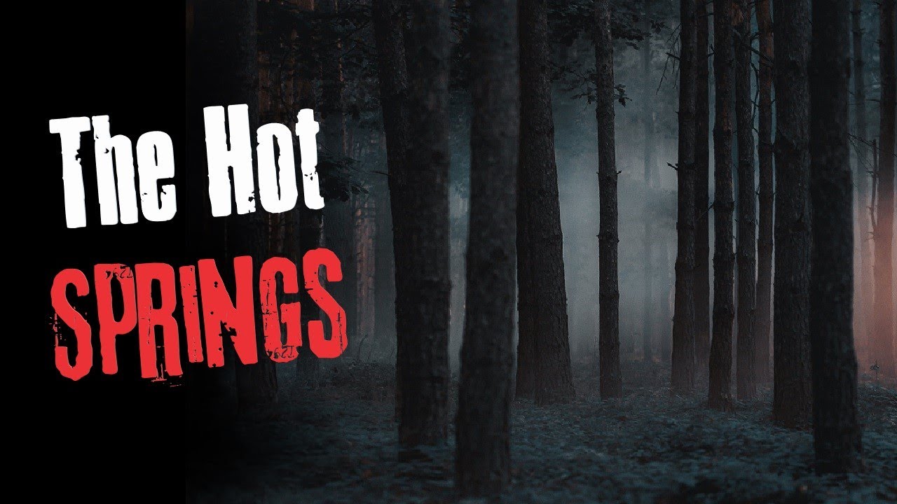 "The Hot Springs" Creepypasta Scary Story - YouTube