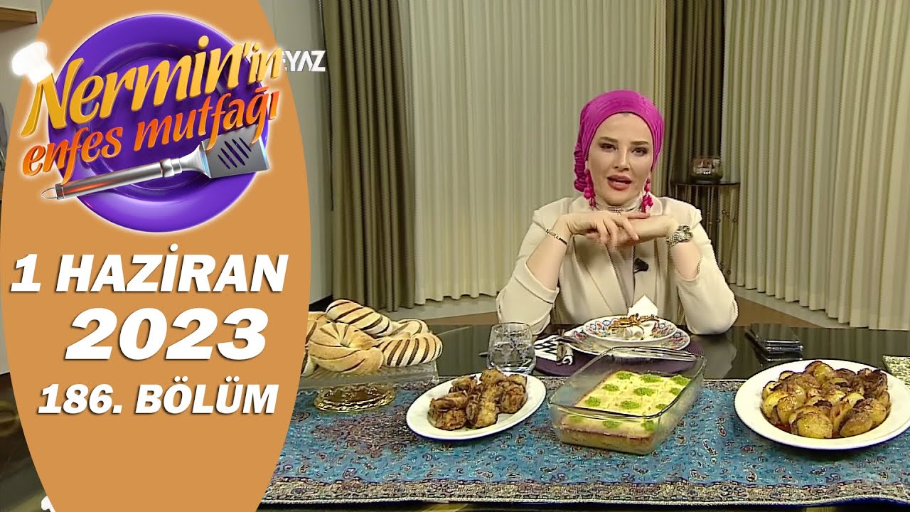 Nermin'in Enfes Mutfağı 1 Haziran 2023 186. Bölüm - YouTube