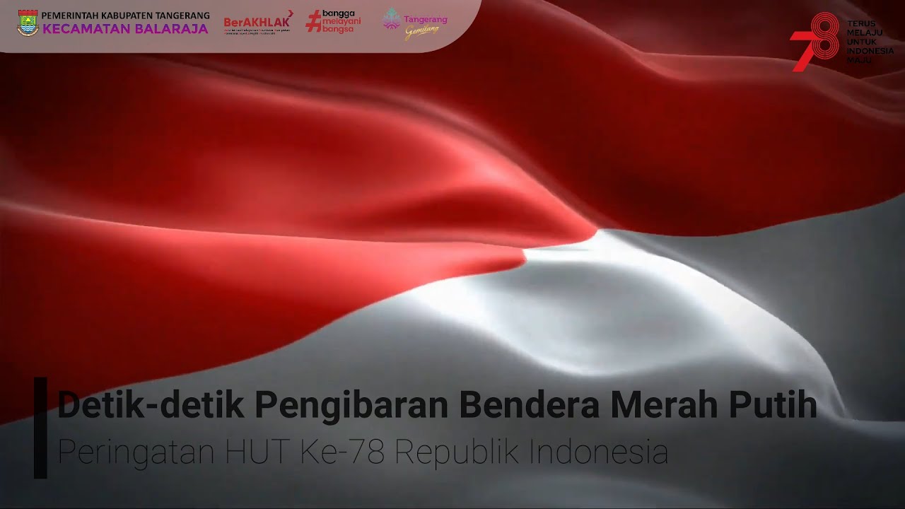 KILAS PERINGATAN HUT KE 78 RI - UPACARA PENGIBARAN BENDERA MERAH PUTIH ...