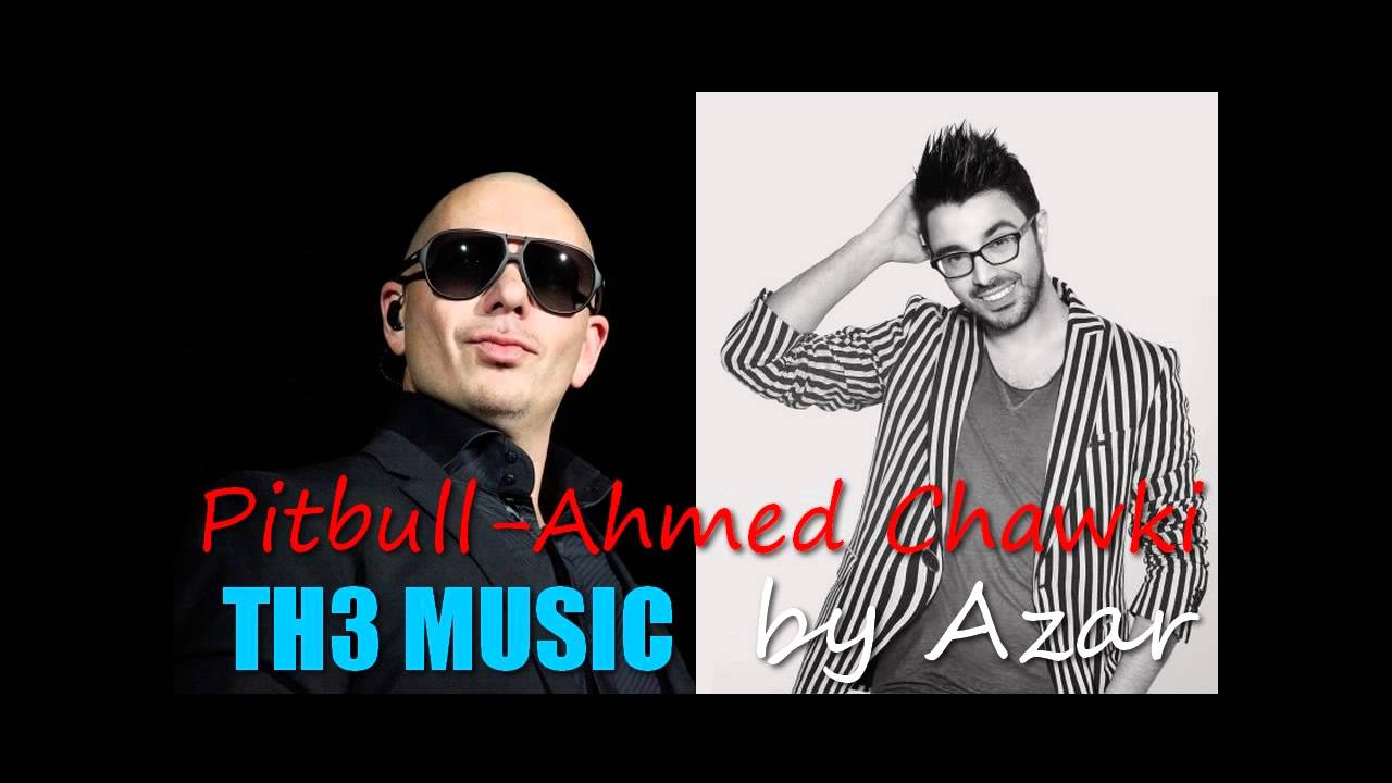 Ahmed Chawki-Pitbull-Habibi I Love You (TH3 Music by Azar HD) - YouTube