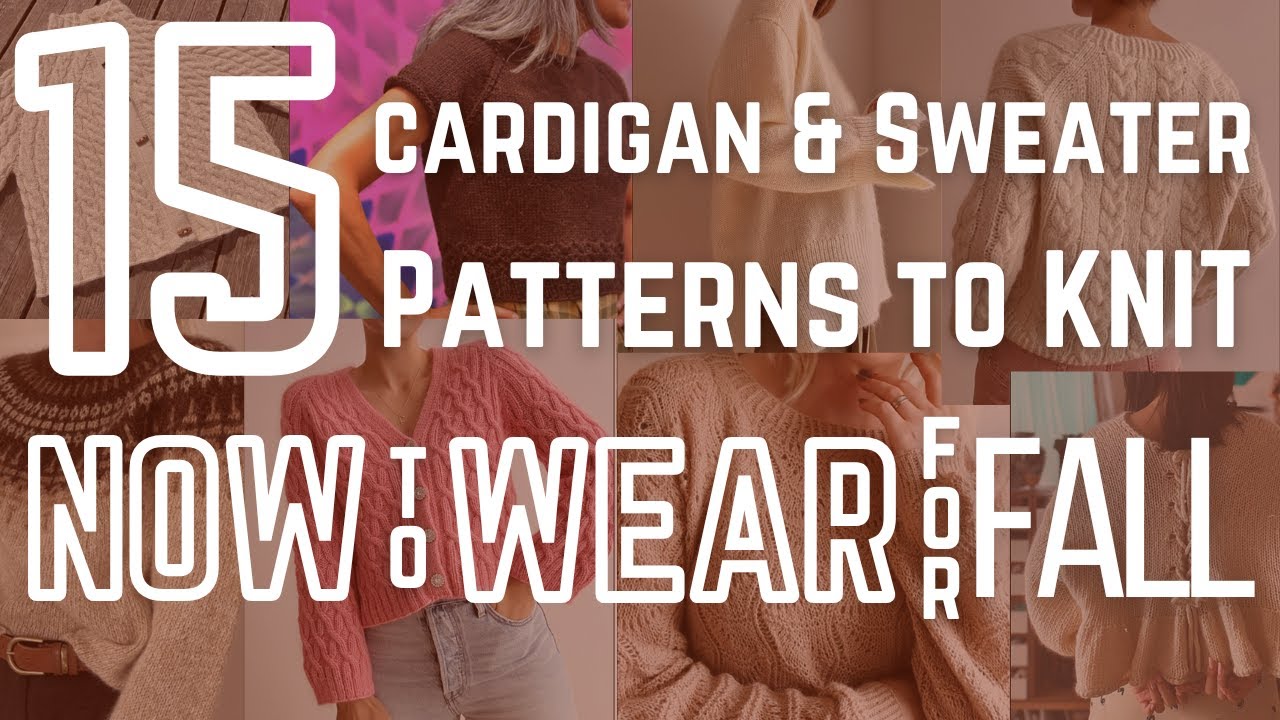 15 Fall Knitting Patterns 2025 | Sweaters & Cardigans to Knit This ...