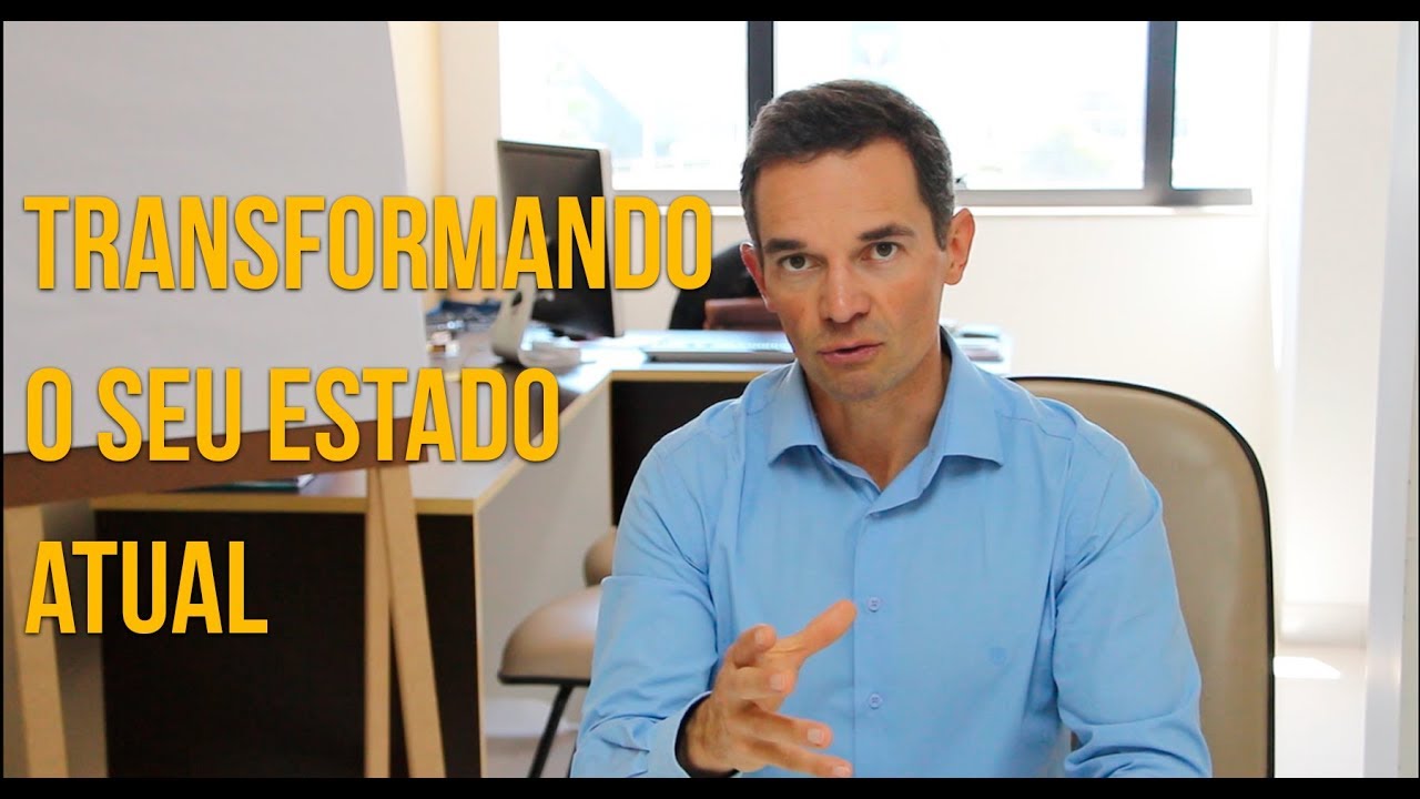 Conhecendo o seu Estado Atual - Focando no seu Estado Desejado - YouTube