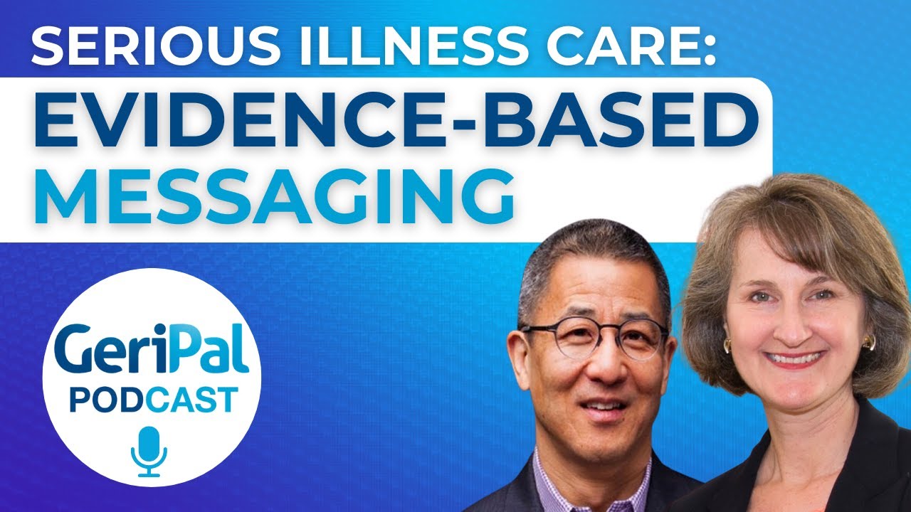 Evidence-Based Messaging for Serious Illness Care: A Podcast with Tony ...