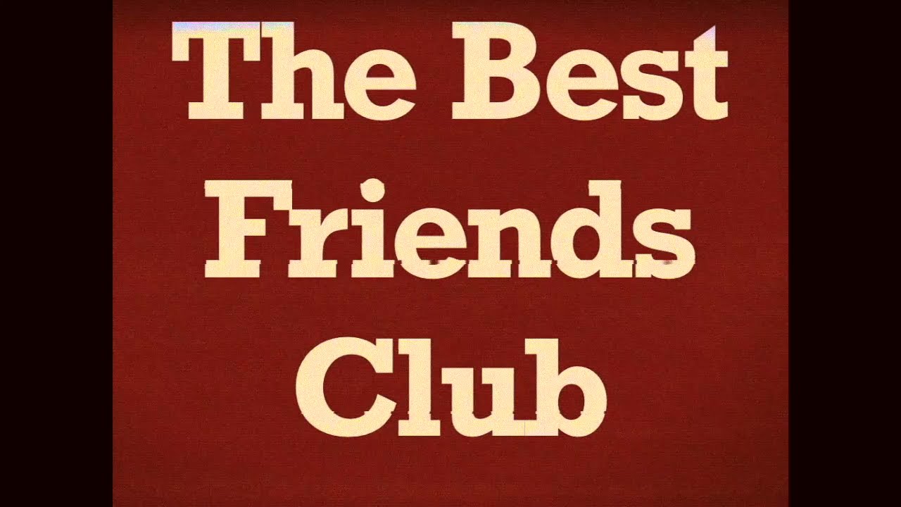 The Best Friends Club - YouTube