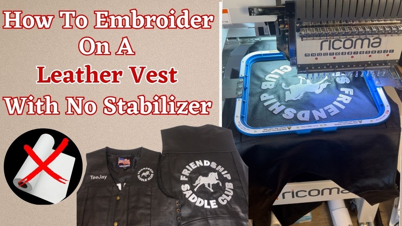 How To Embroider on a Leather Vest With No Stabilizer On my Ricoma ...