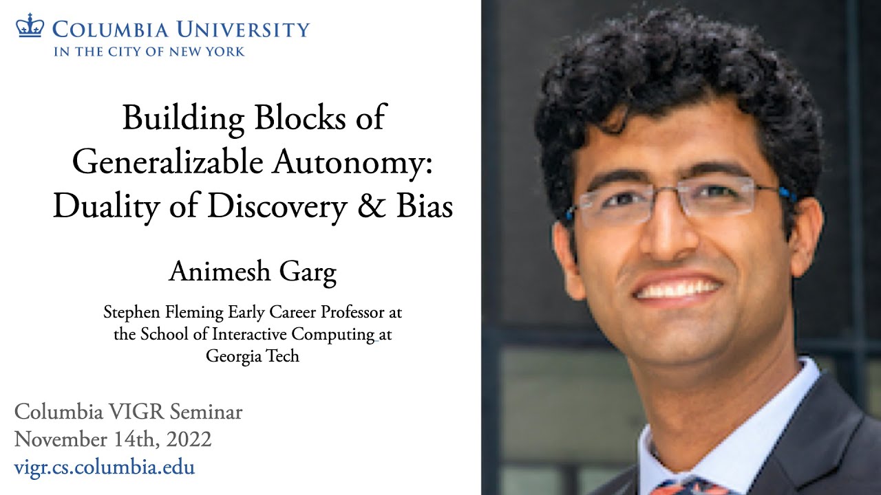 Animesh Garg - Building Blocks of Generalizable Autonomy: Duality of ...
