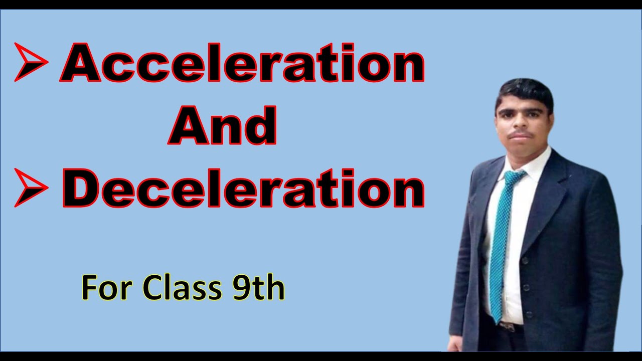 Acceleration, Deceleration, Uniform acceleration Class 9 || Hakeem ...